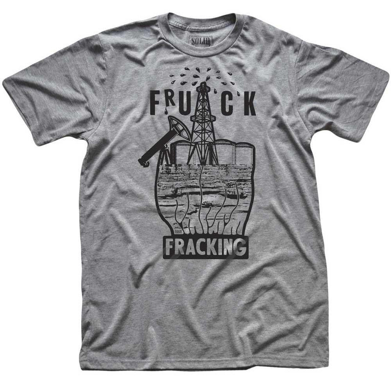 Fruck Fracking Vintage Graphic T-Shirt | Funny Fossil Fuels Tee - Solid ...